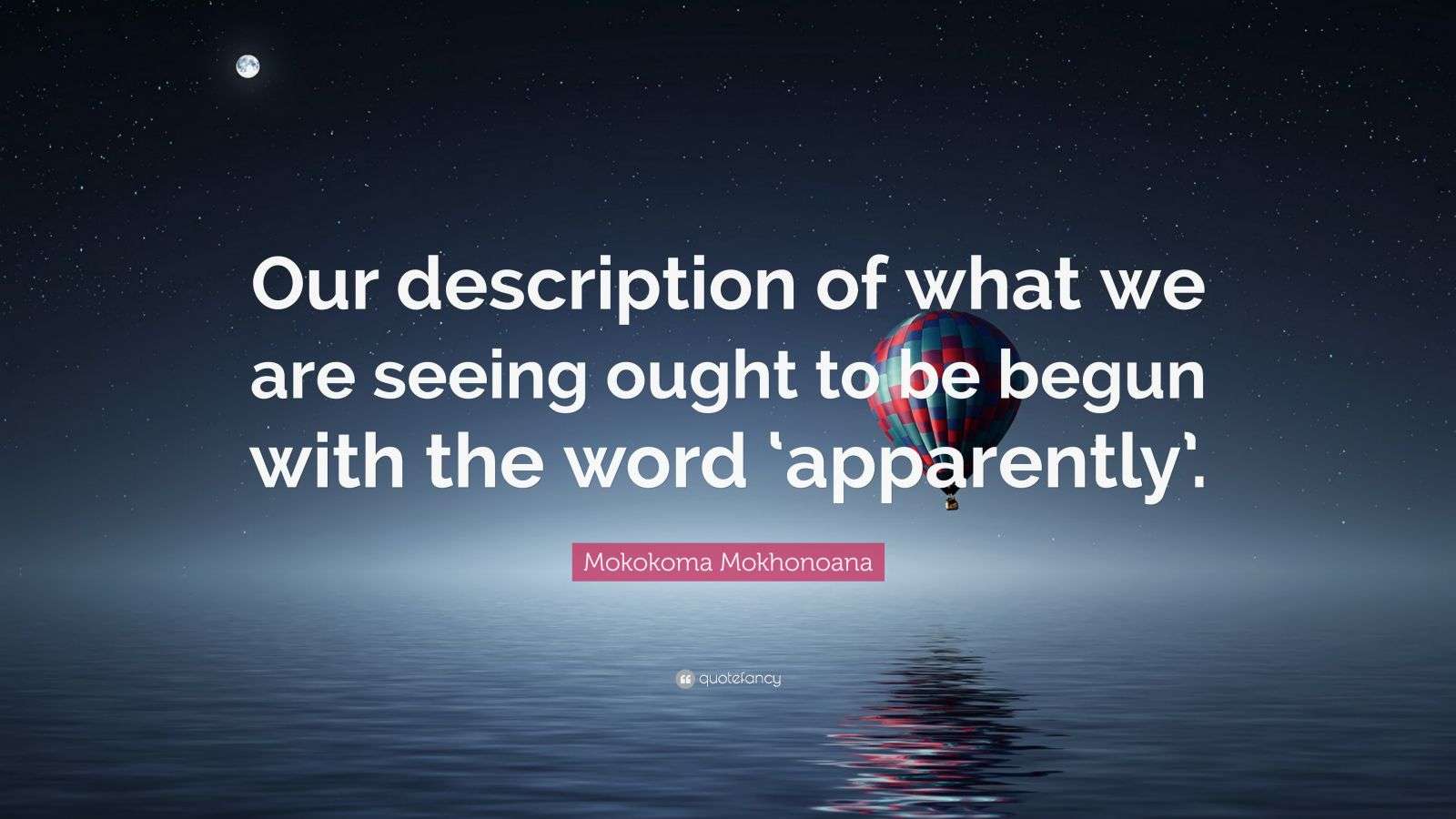 Mokokoma Mokhonoana Quote: “Our description of what we are seeing ought ...