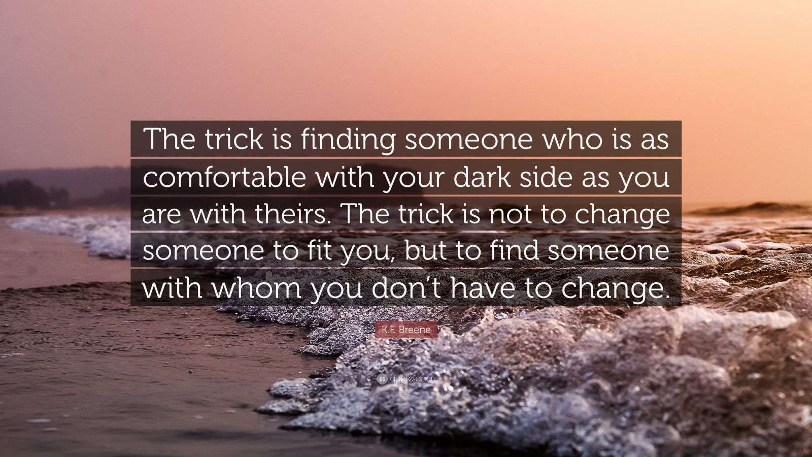 K.F. Breene Quote: “The trick is finding someone who is as comfortable ...