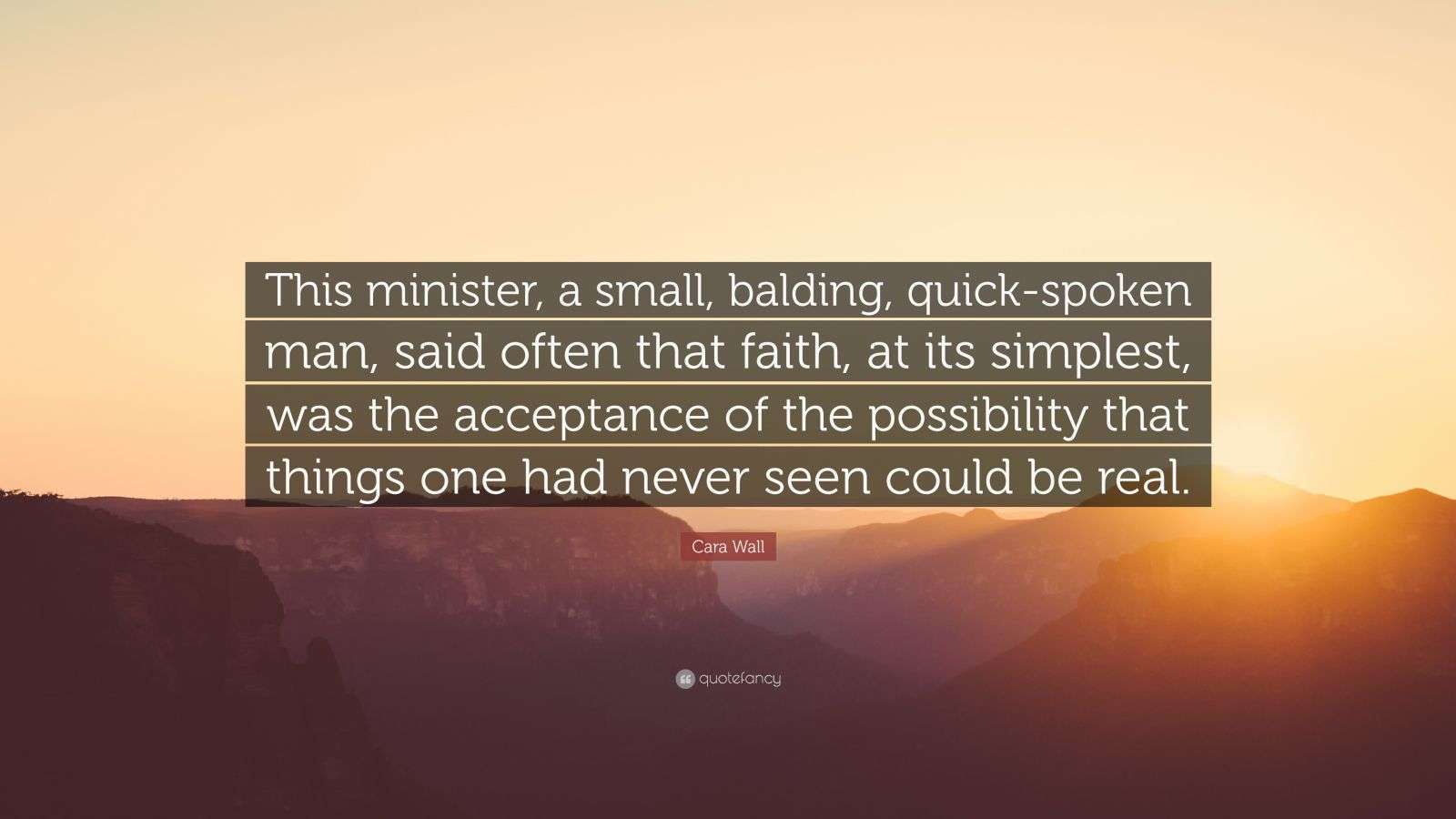 Cara Wall Quote: “This minister, a small, balding, quick-spoken man ...