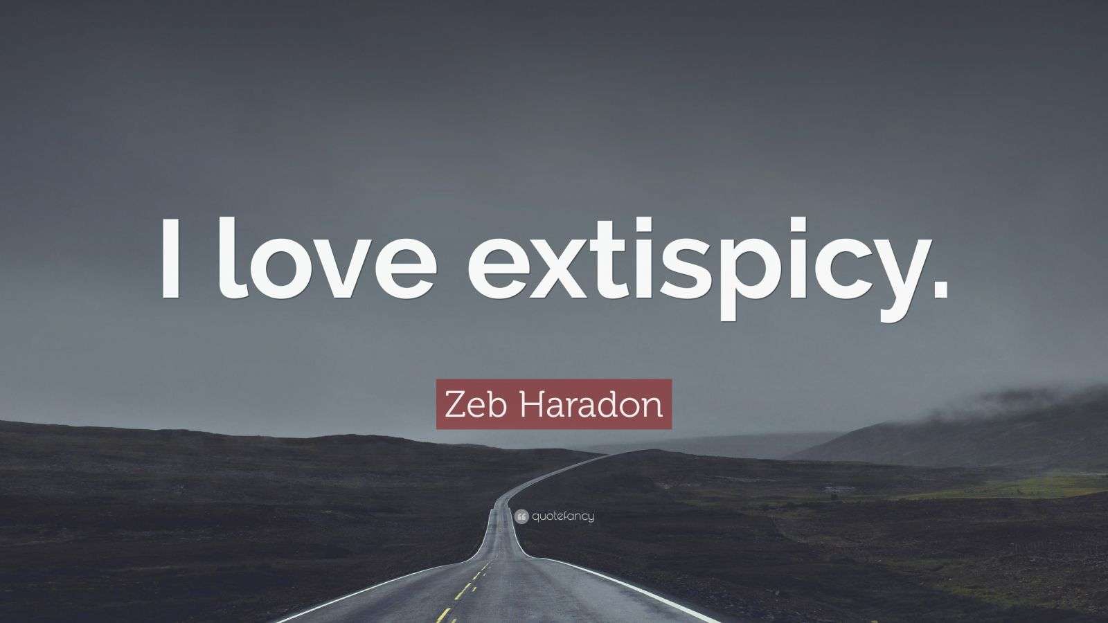 Zeb Haradon Quote: “I love extispicy.”