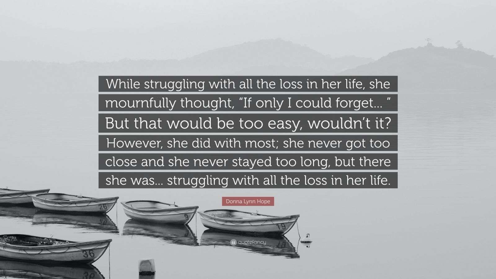 Donna Lynn Hope Quote: “While struggling with all the loss in her life ...