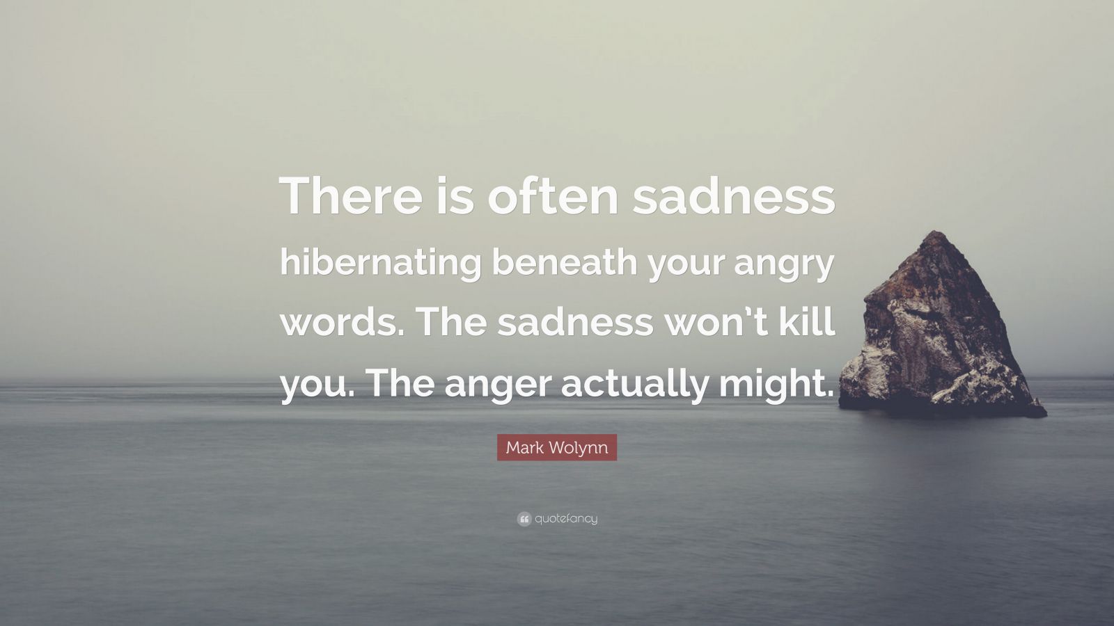 Mark Wolynn Quote: “There is often sadness hibernating beneath your ...