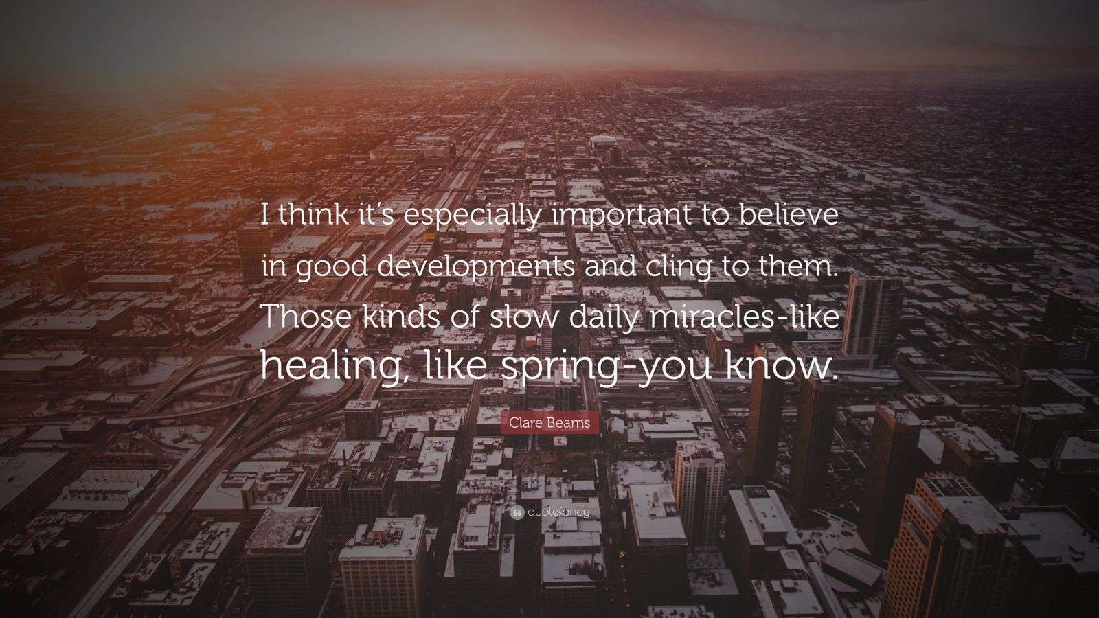 Clare Beams Quote: “I think it’s especially important to believe in ...