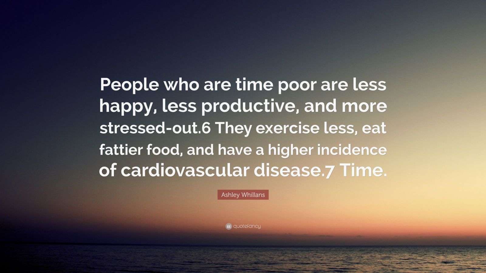 Ashley Whillans Quote: “People who are time poor are less happy, less ...