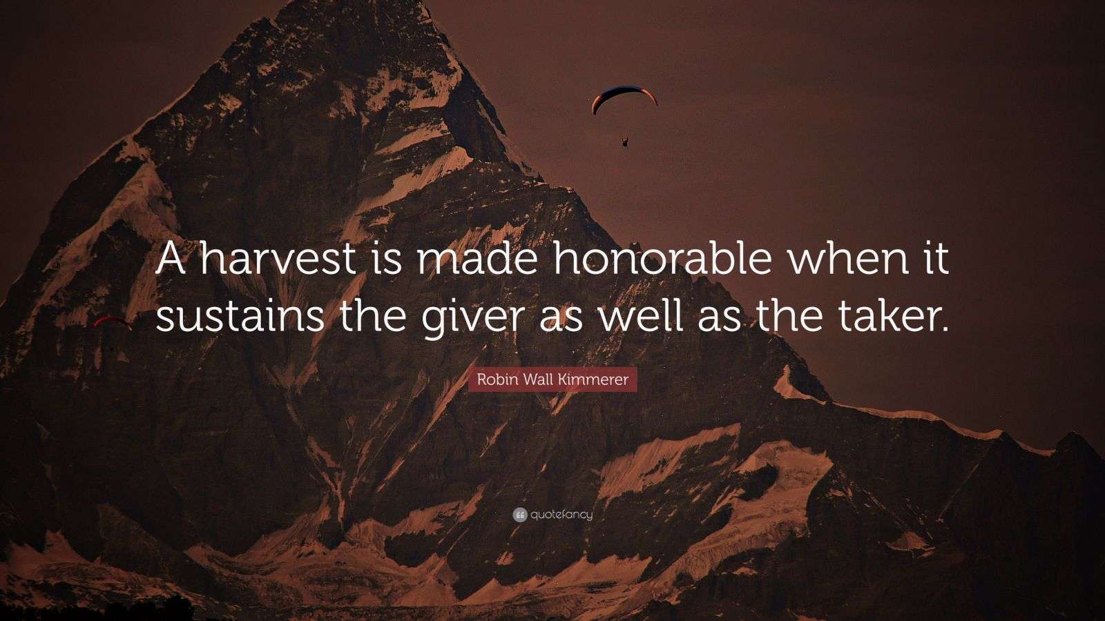 Robin Wall Kimmerer Quote: “A harvest is made honorable when it ...