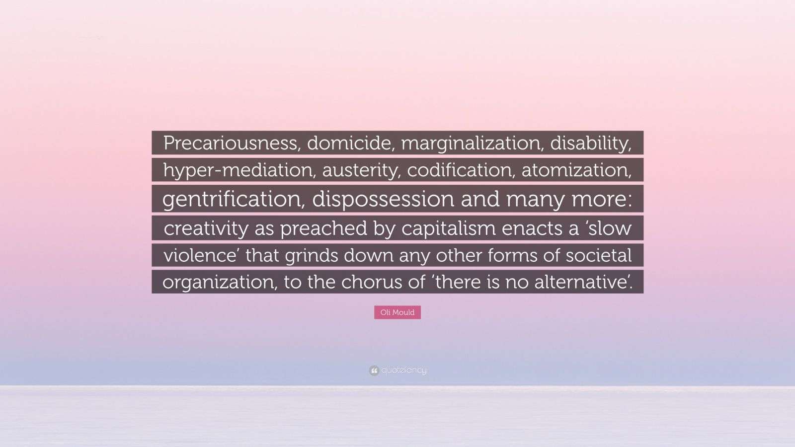 Oli Mould Quote: “Precariousness, domicide, marginalization, disability ...