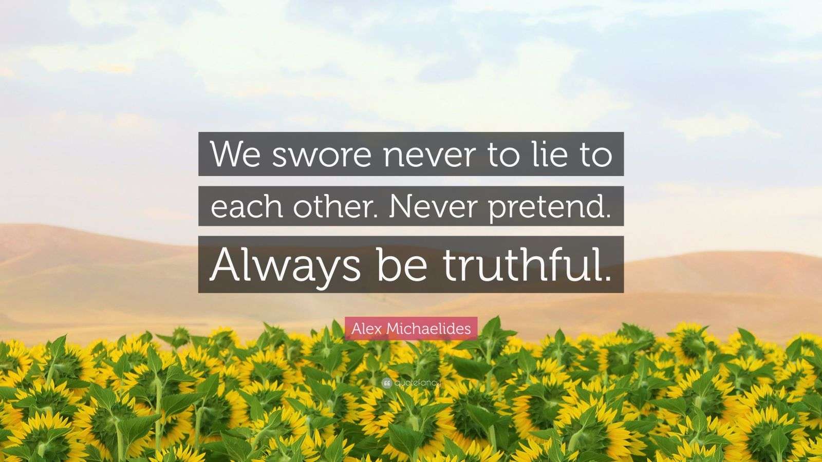 Alex Michaelides Quote: “We swore never to lie to each other. Never ...