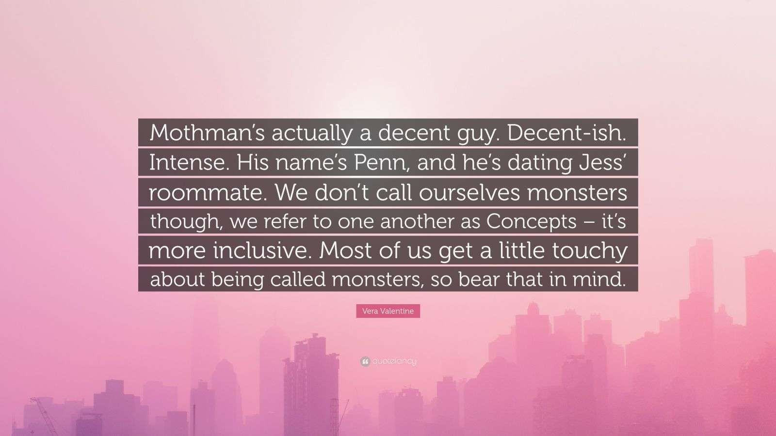 Vera Valentine Quote: “Mothman’s actually a decent guy. Decent-ish ...