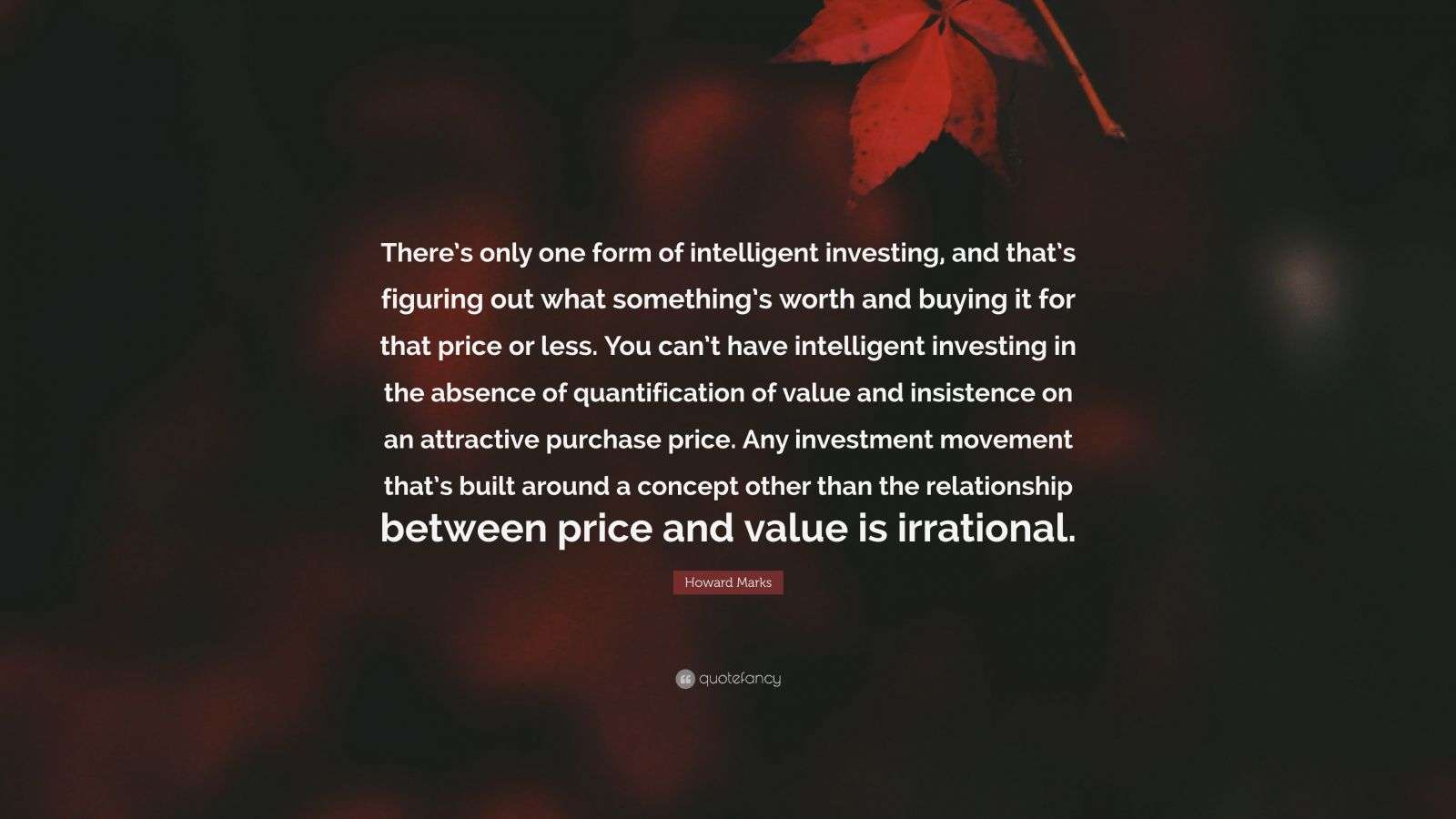 Howard Marks Quote: “There’s only one form of intelligent investing ...