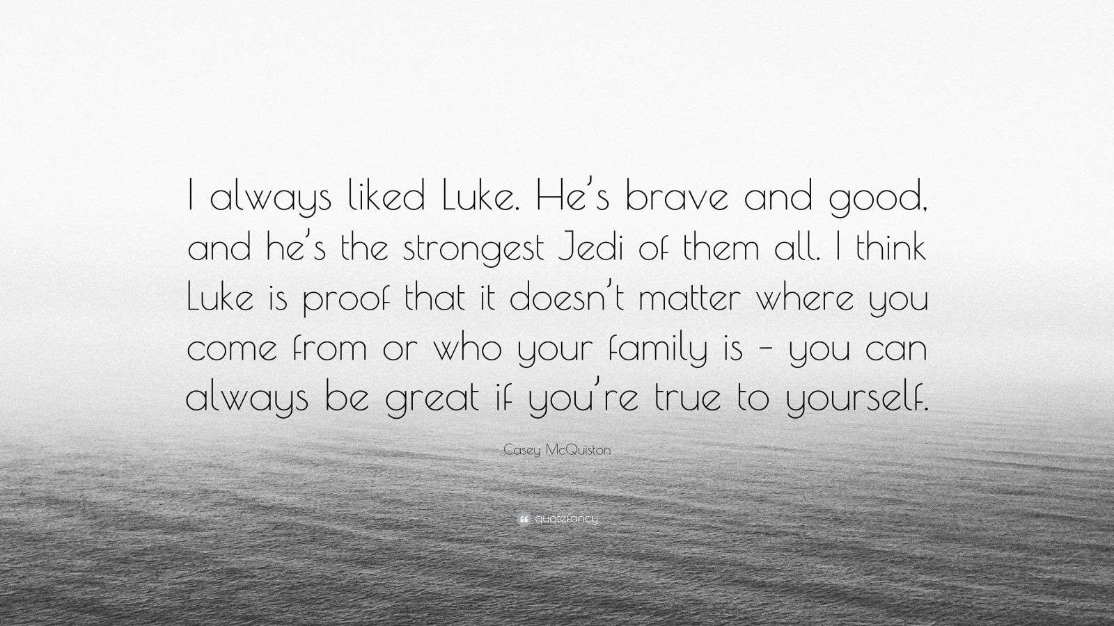 Casey McQuiston Quote: “I always liked Luke. He’s brave and good, and ...
