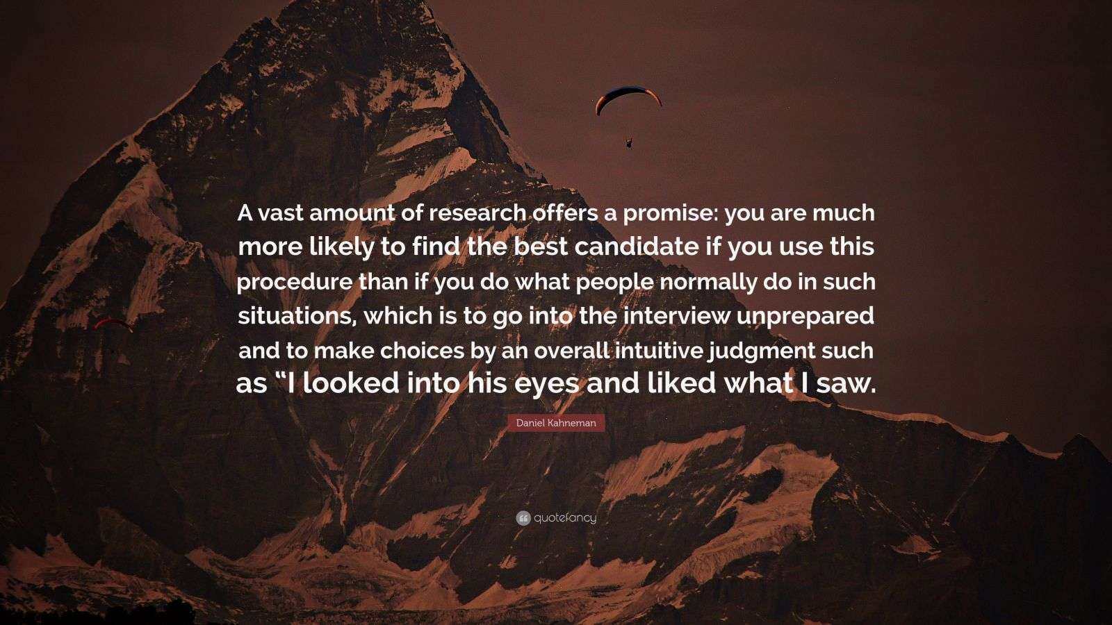 Daniel Kahneman Quote: “A vast amount of research offers a promise: you ...