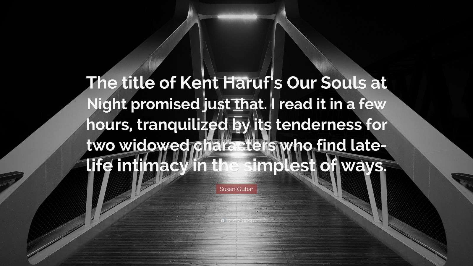 Susan Gubar Quote: “The title of Kent Haruf’s Our Souls at Night ...