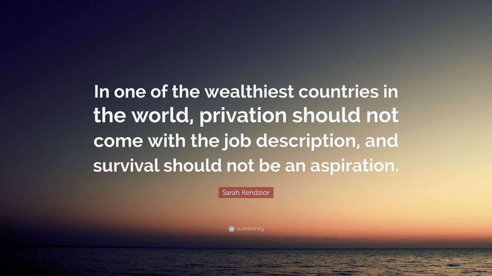 Sarah Kendzior Quote: “In one of the wealthiest countries in the world ...