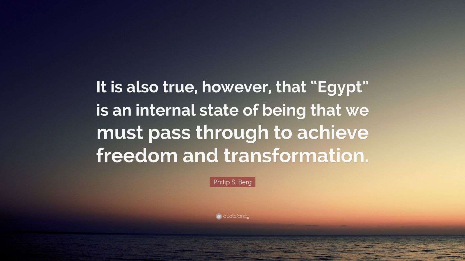 Philip S. Berg Quote: “It is also true, however, that “Egypt” is an ...