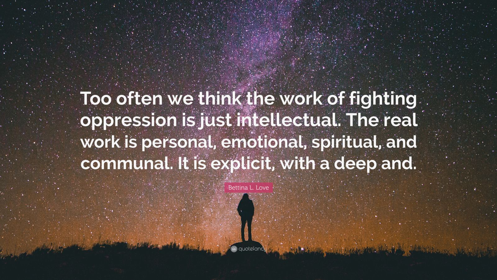 Bettina L. Love Quote: “Too often we think the work of fighting ...
