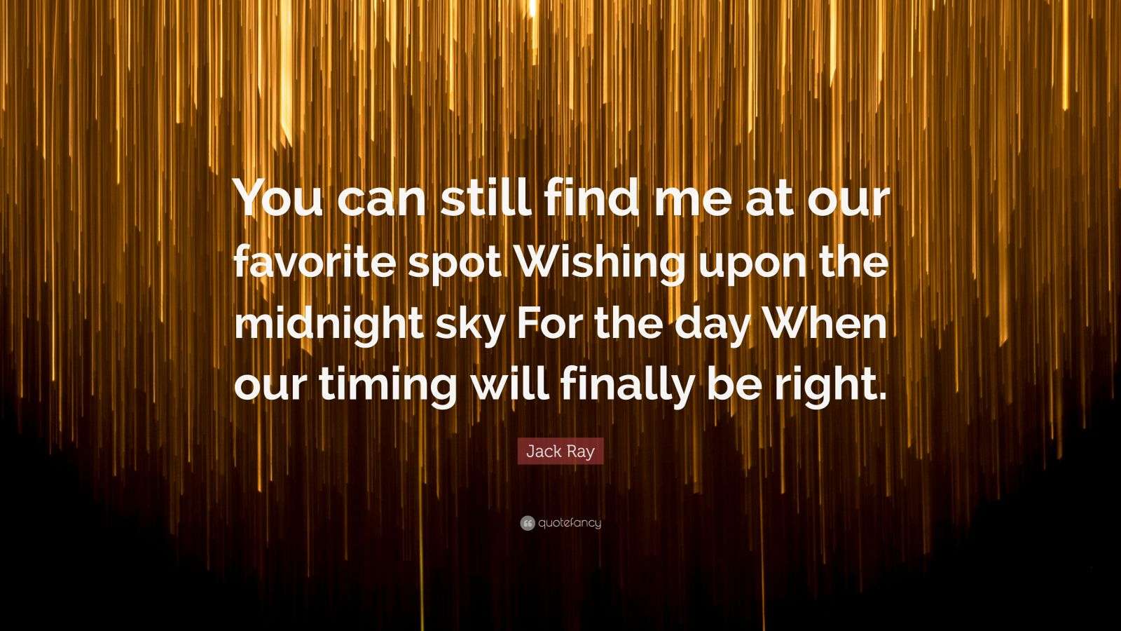Jack Ray Quote: “You can still find me at our favorite spot Wishing ...