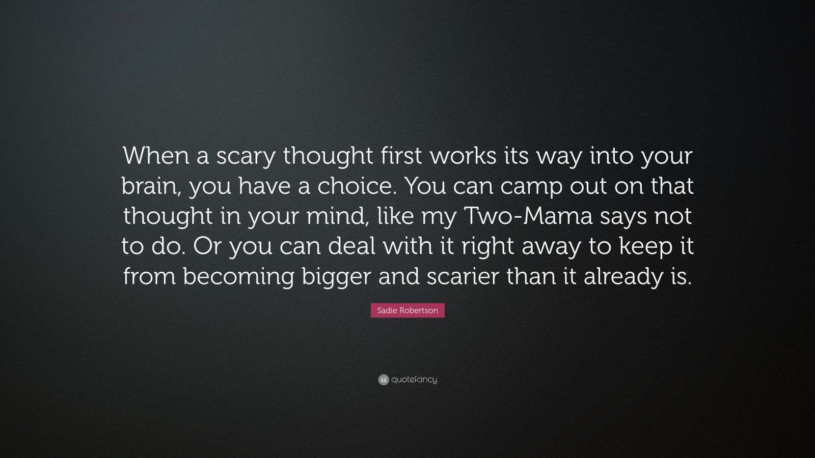 Sadie Robertson Quote: “When a scary thought first works its way into ...
