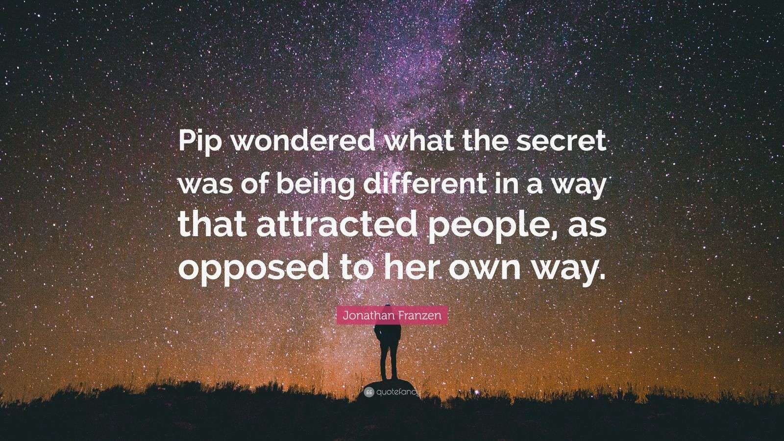 Jonathan Franzen Quote: “Pip wondered what the secret was of being ...