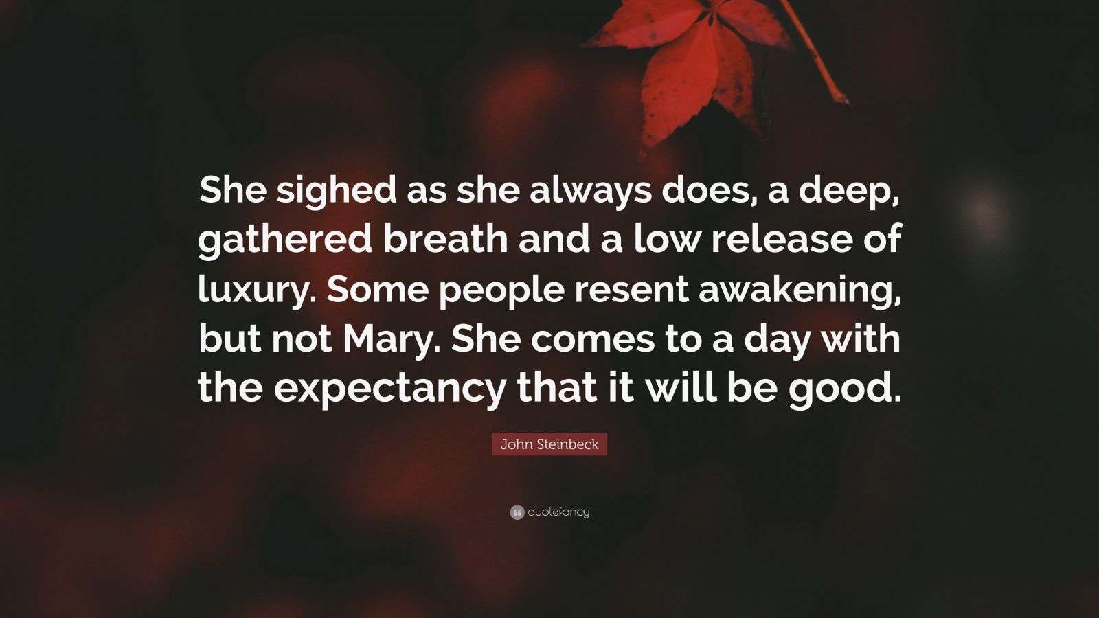John Steinbeck Quote: “She sighed as she always does, a deep, gathered ...