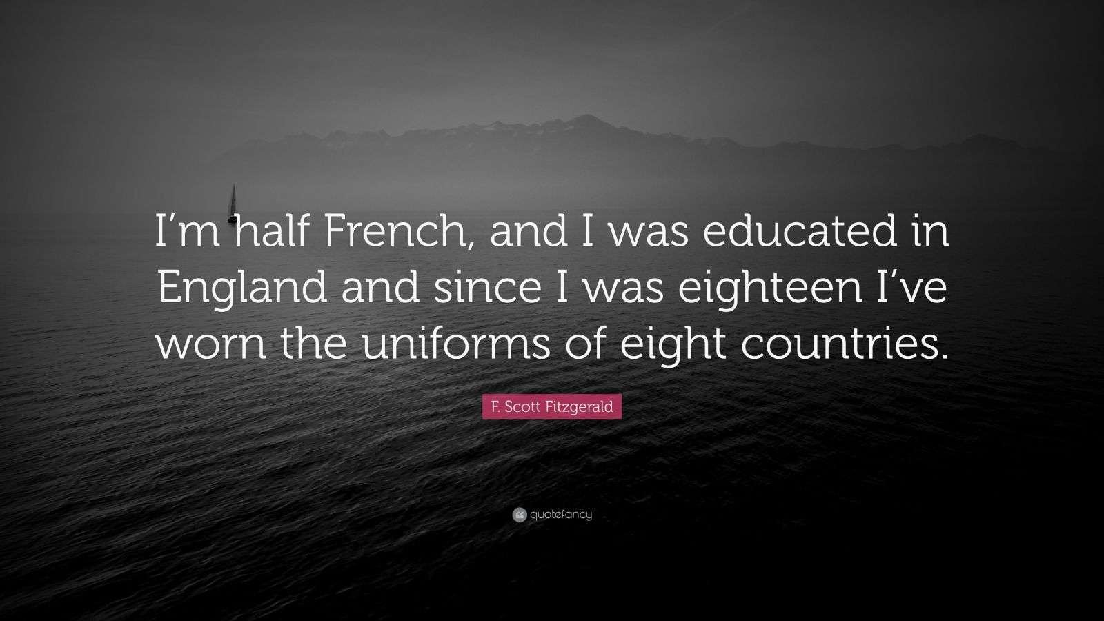 F. Scott Fitzgerald Quote: “I’m half French, and I was educated in ...