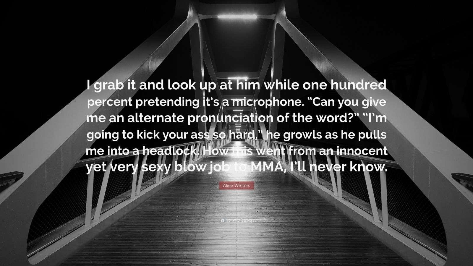 Alice Winters Quote: “I grab it and look up at him while one hundred ...