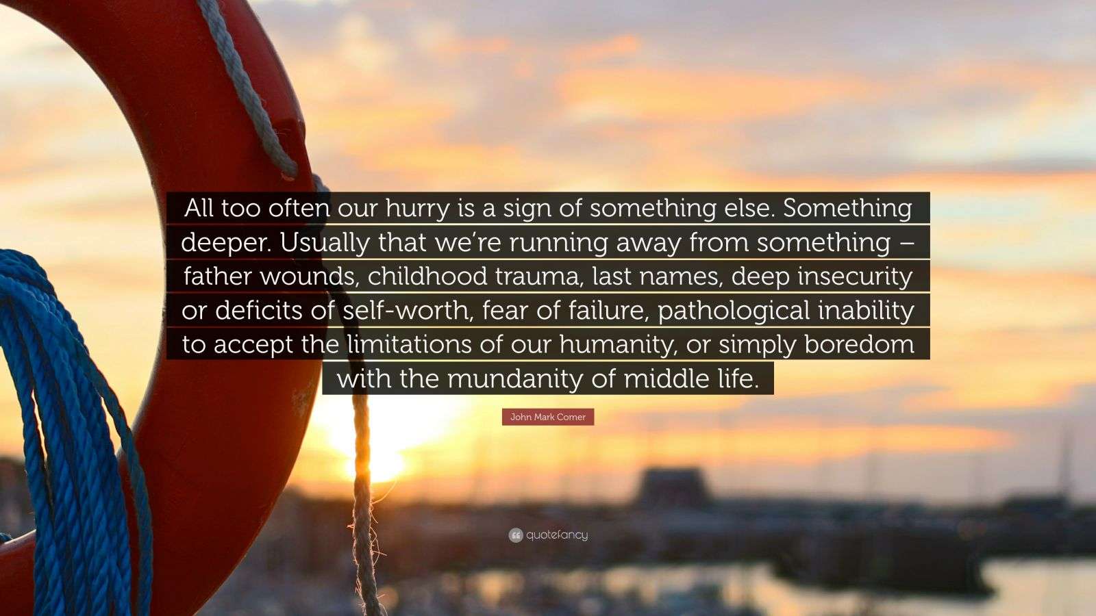 John Mark Comer Quote: “All too often our hurry is a sign of something ...