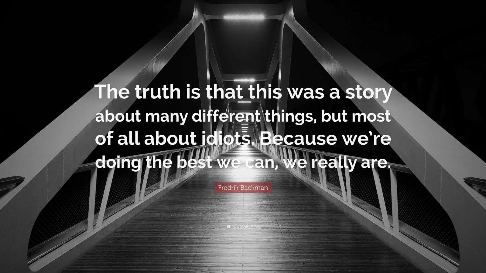 Fredrik Backman Quote: “The truth is that this was a story about many ...