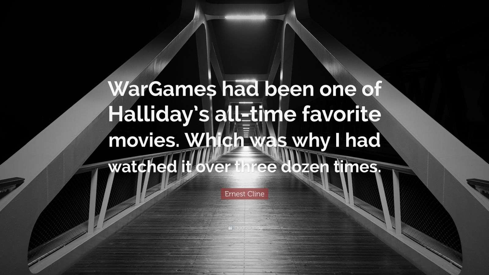 Ernest Cline Quote: “WarGames had been one of Halliday’s all-time ...