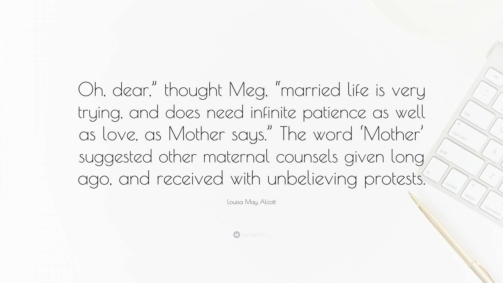 Louisa May Alcott Quote: “Oh, dear,” thought Meg, “married life is very ...