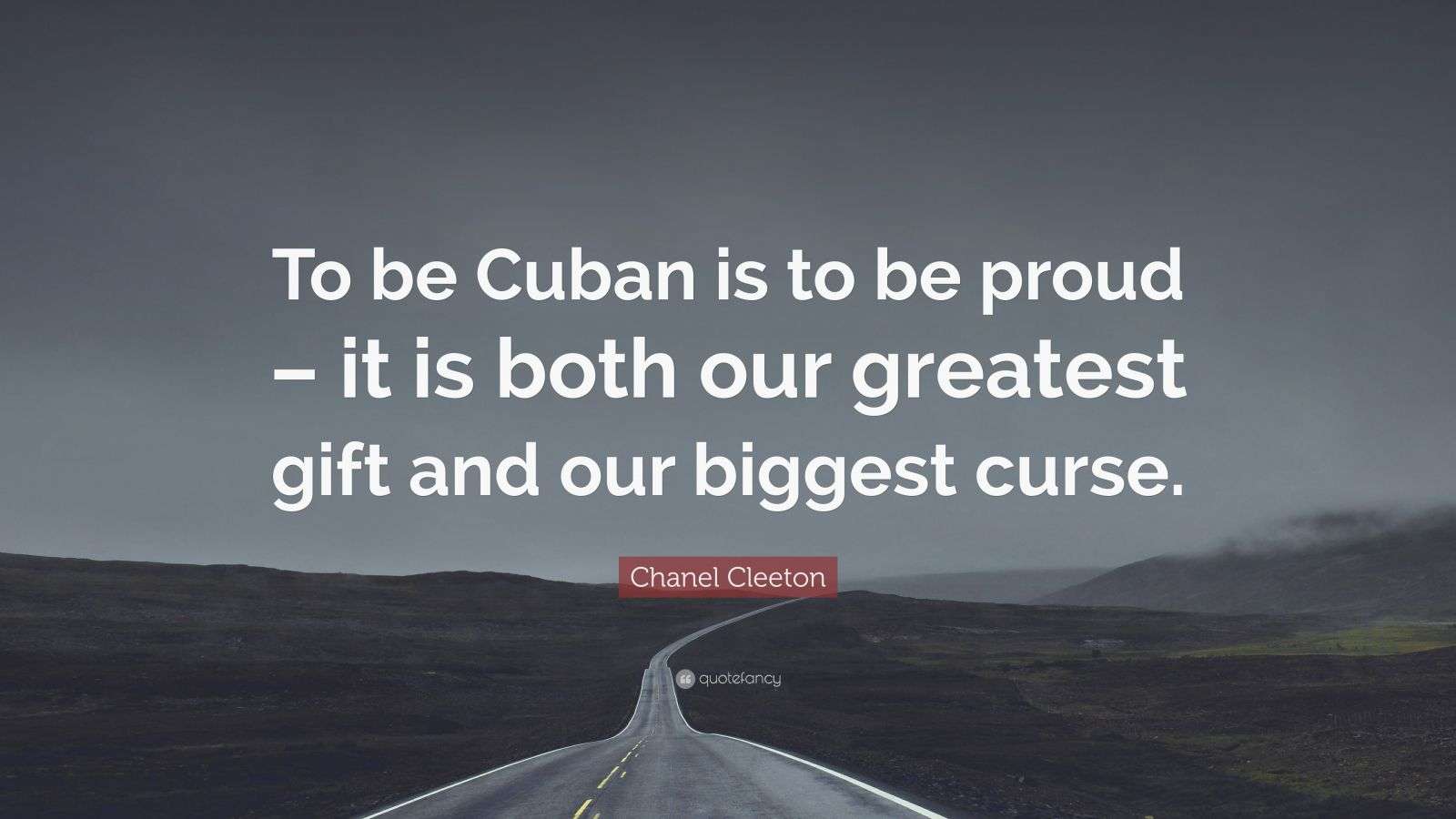 Chanel Cleeton Quote: “To be Cuban is to be proud – it is both our ...