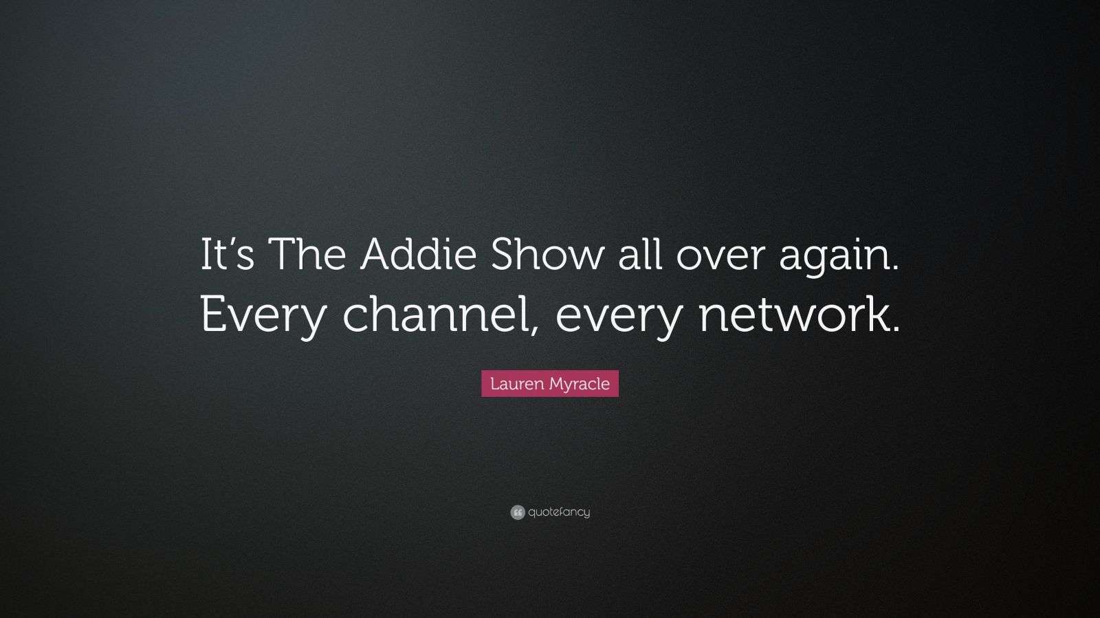 Lauren Myracle Quote: “It’s The Addie Show all over again. Every ...