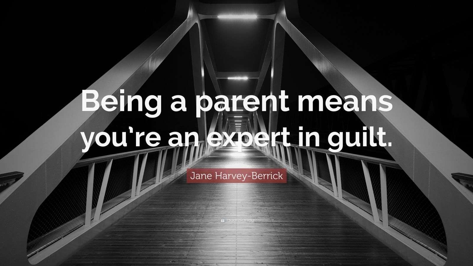Jane Harvey-Berrick Quote: “Being a parent means you’re an expert in ...