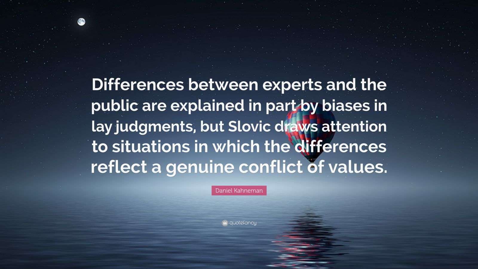 Daniel Kahneman Quote: “Differences between experts and the public are ...