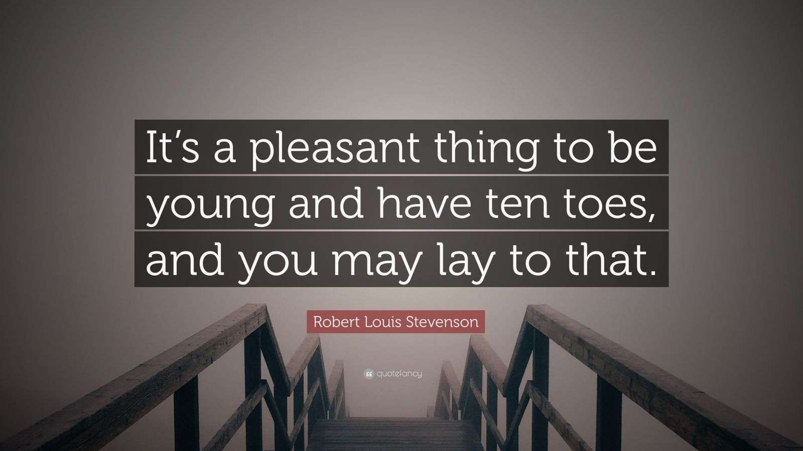 Robert Louis Stevenson Quote: “It’s a pleasant thing to be young and ...