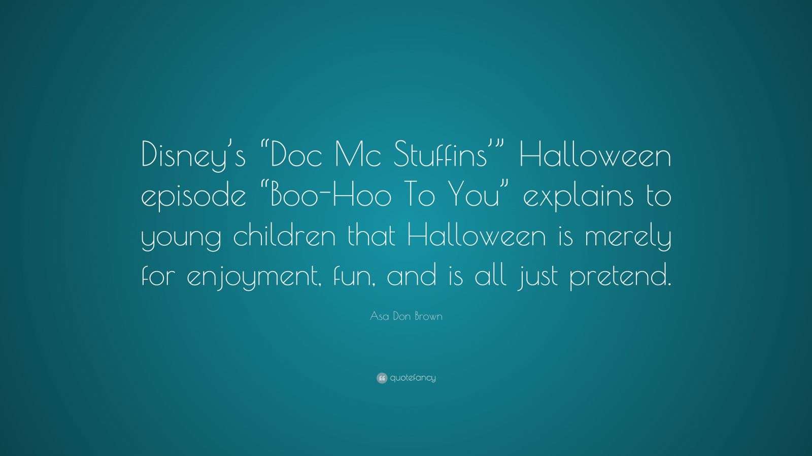 Asa Don Brown Quote: “Disney’s “Doc Mc Stuffins’” Halloween episode ...