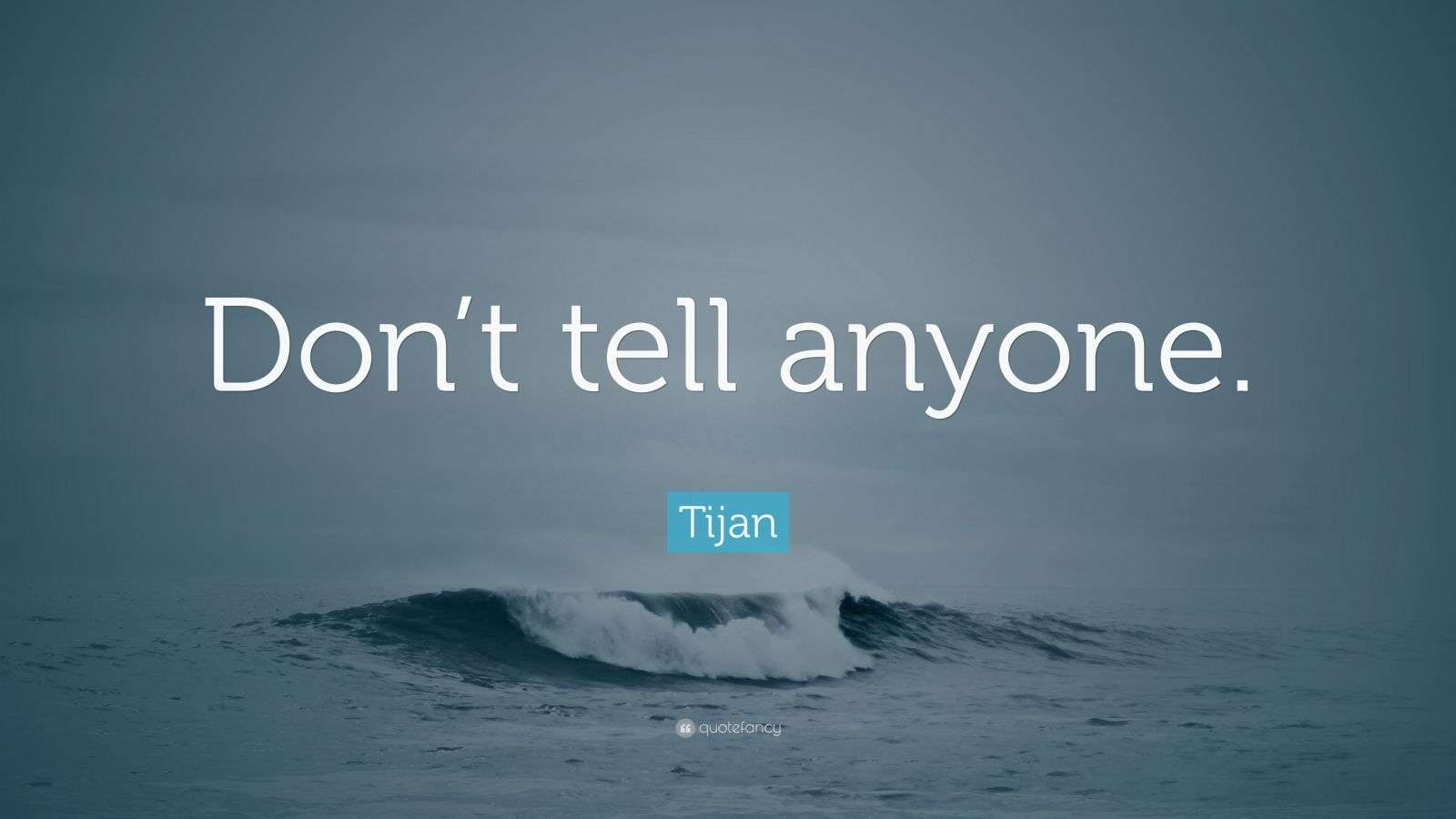 Tijan Quote: “Don’t tell anyone.”