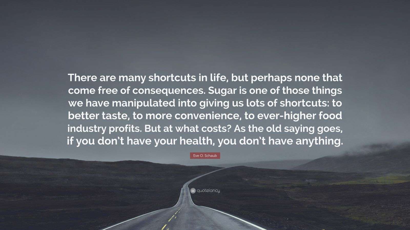 Eve O. Schaub Quote: “There are many shortcuts in life, but perhaps ...