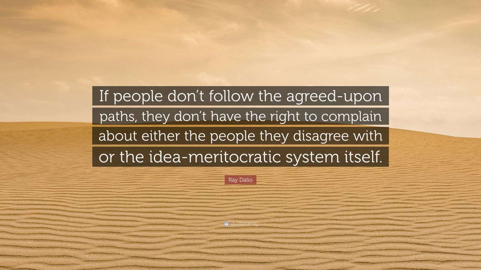Ray Dalio Quote: “If people don’t follow the agreed-upon paths, they ...