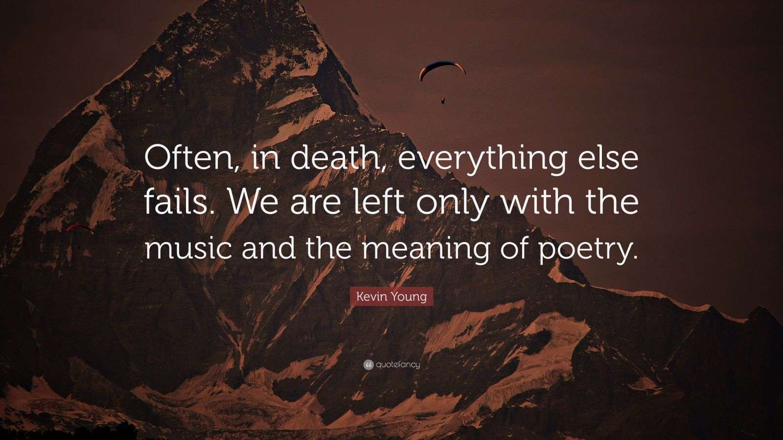 Kevin Young Quote: “Often, in death, everything else fails. We are left only with the music and ...