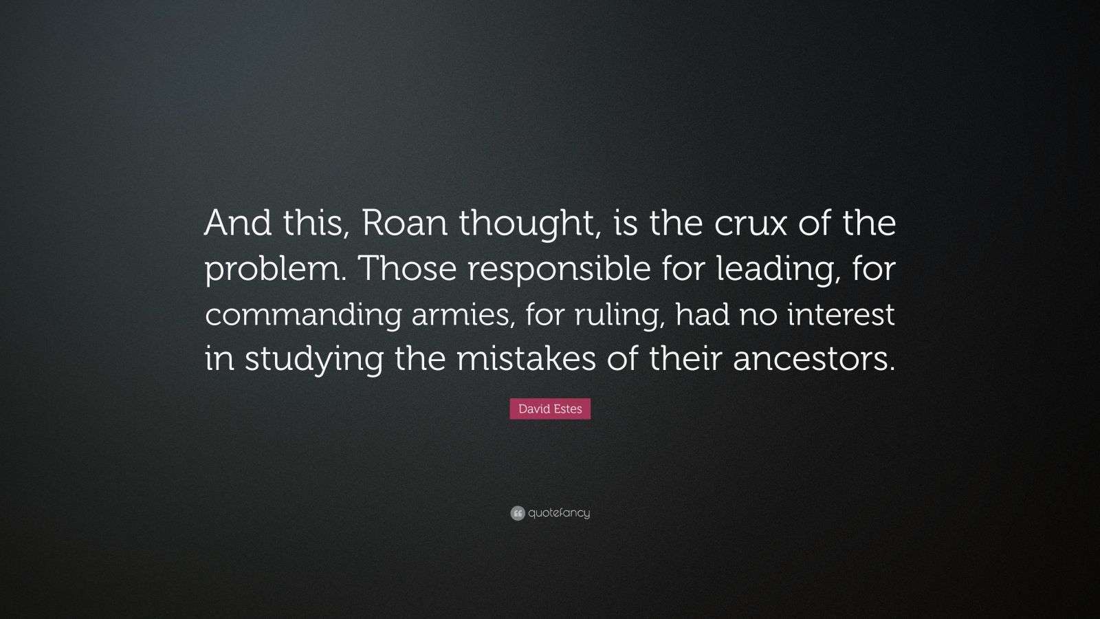 David Estes Quote: “And this, Roan thought, is the crux of the problem ...