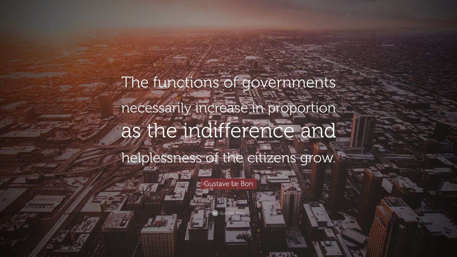 Gustave Le Bon Quote: “The functions of governments necessarily ...