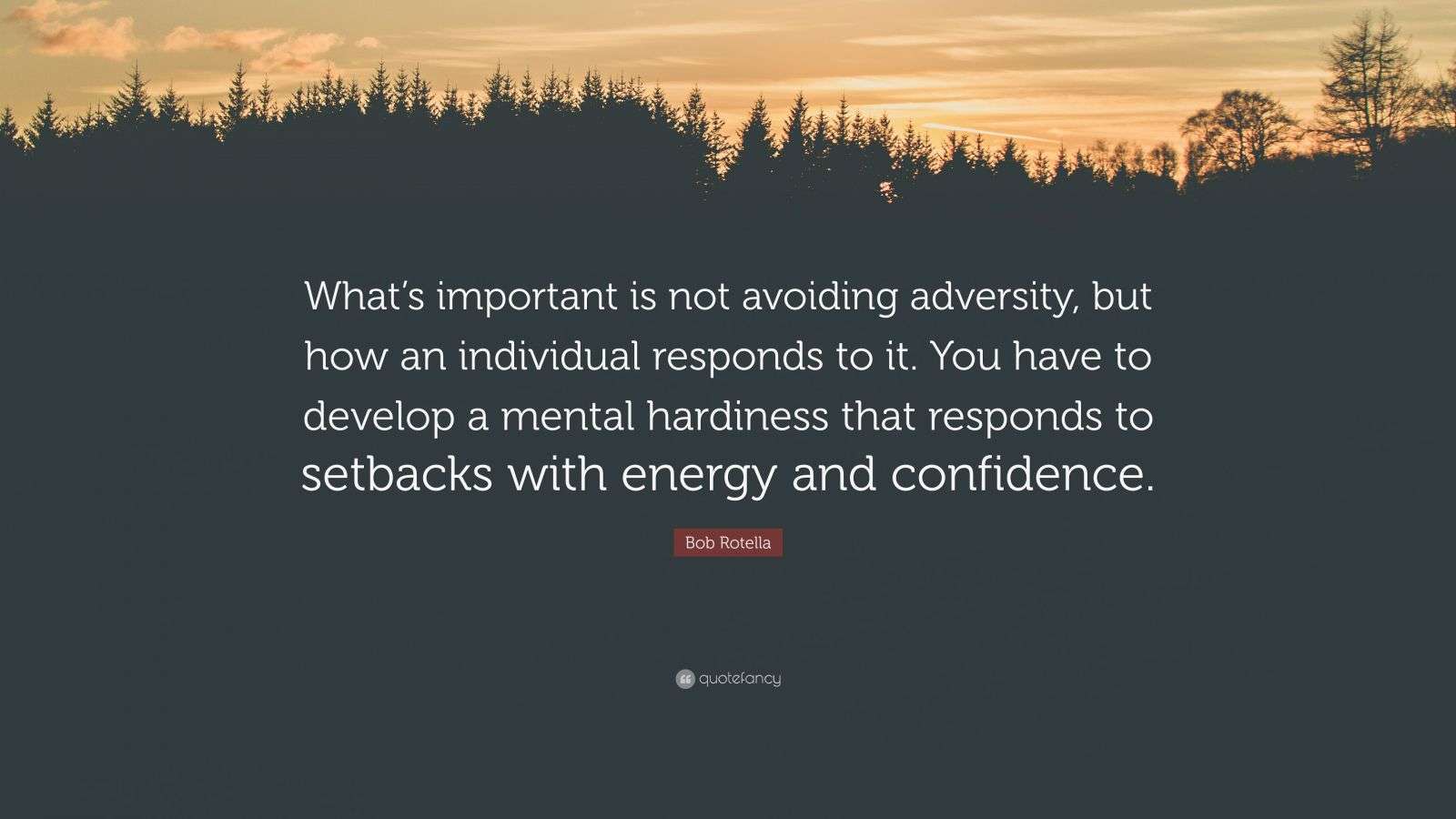 Bob Rotella Quote: “What’s important is not avoiding adversity, but how ...