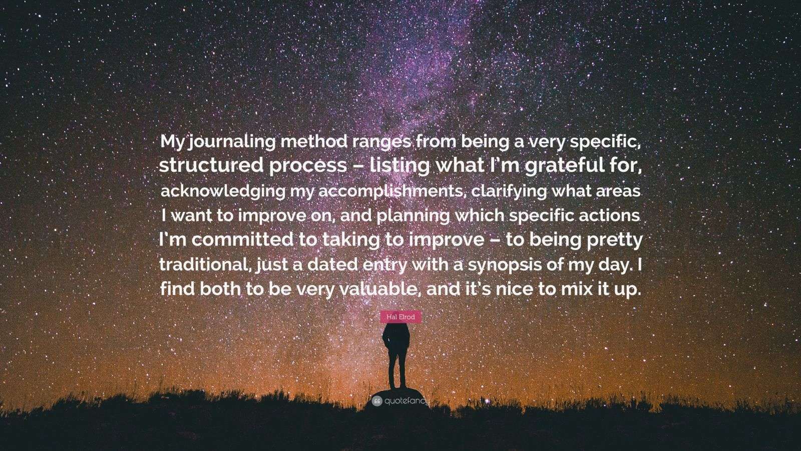Hal Elrod Quote: “My journaling method ranges from being a very ...
