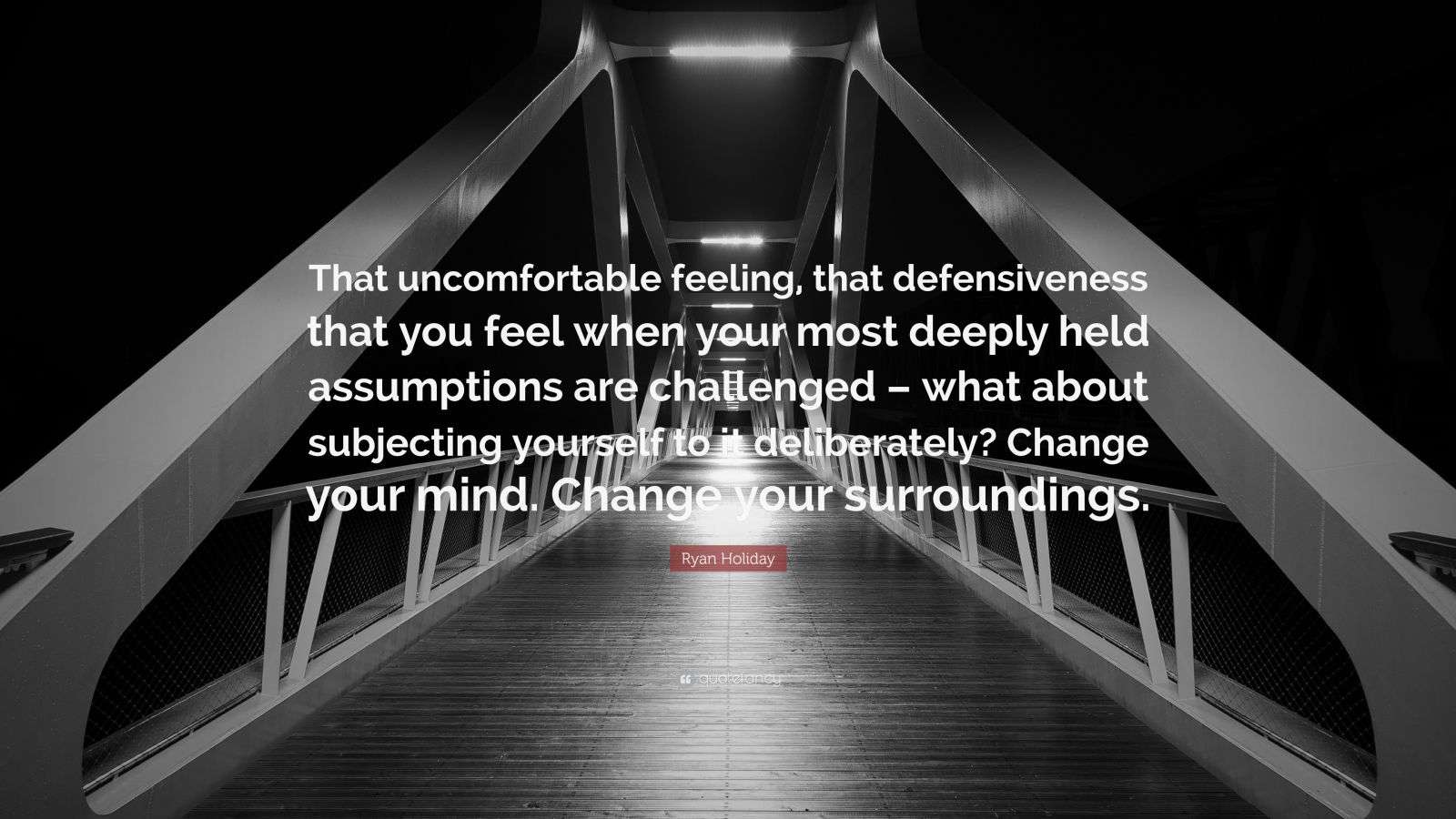 Ryan Holiday Quote: “That uncomfortable feeling, that defensiveness ...