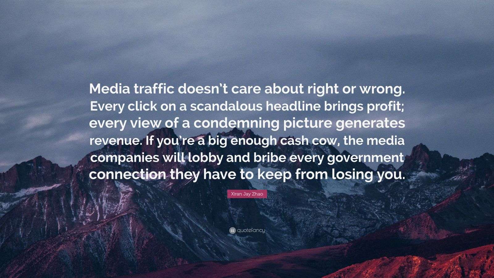Xiran Jay Zhao Quote: “Media traffic doesn’t care about right or wrong ...