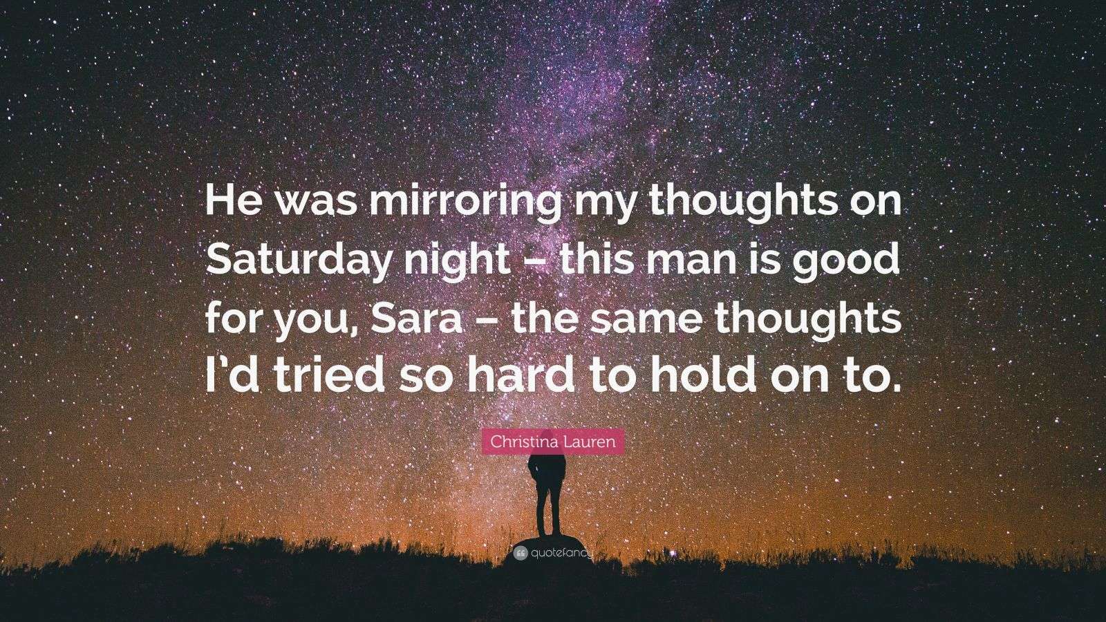 Christina Lauren Quote: “He was mirroring my thoughts on Saturday night ...