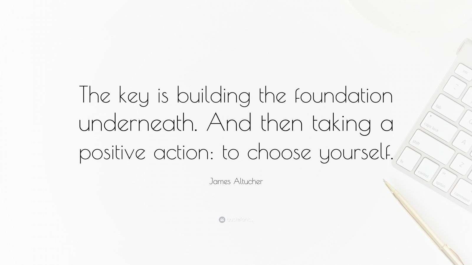 James Altucher Quote: “The key is building the foundation underneath ...