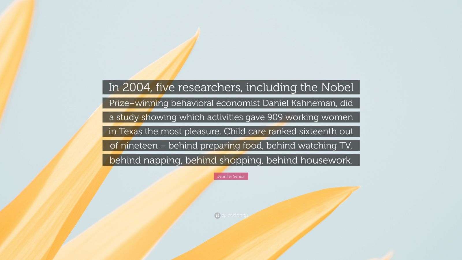 Jennifer Senior Quote: “In 2004, five researchers, including the Nobel ...