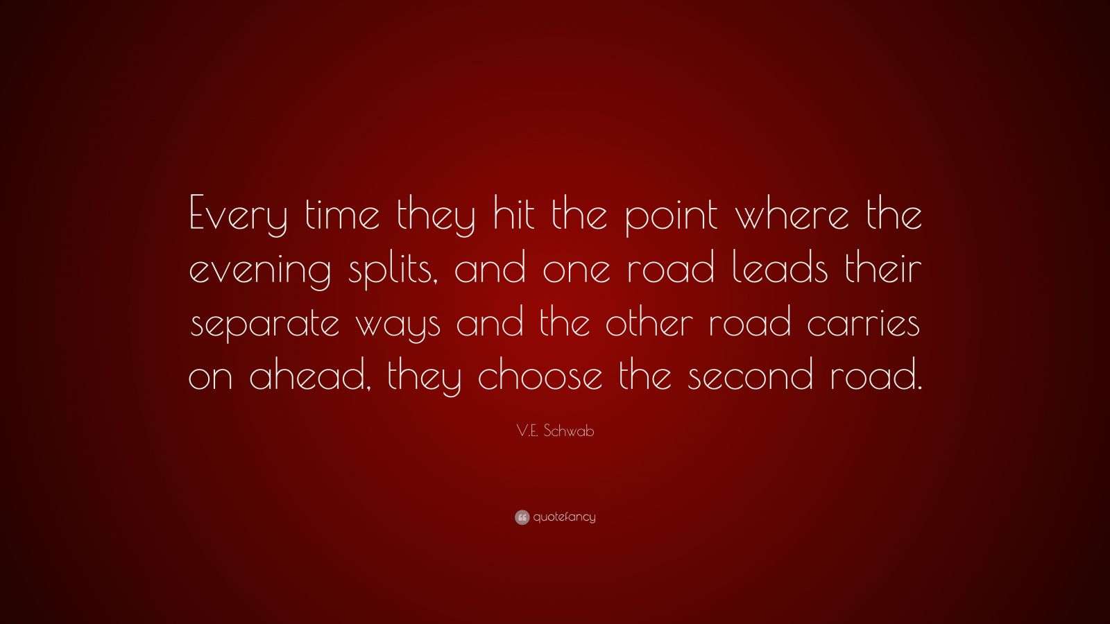 V.E. Schwab Quote: “Every time they hit the point where the evening ...