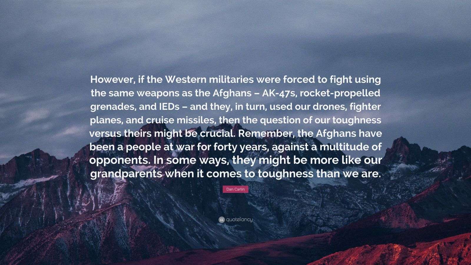 Dan Carlin Quote: “However, if the Western militaries were forced to ...